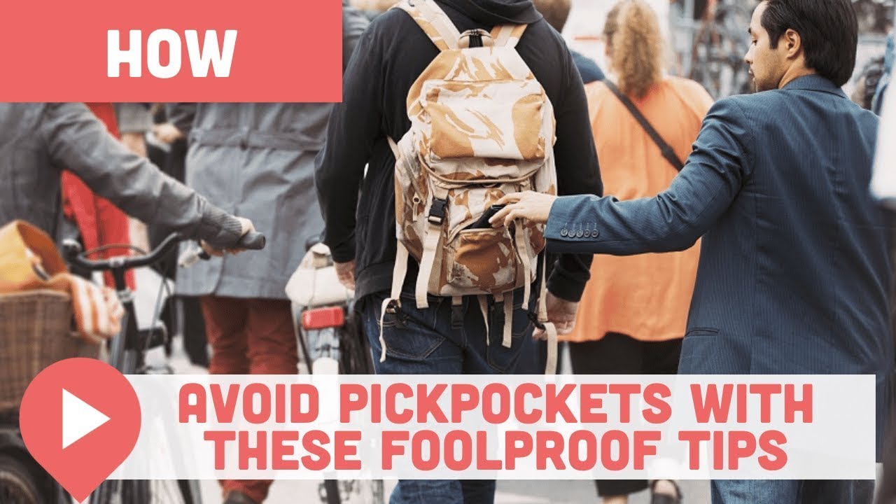 How To Avoid Pickpockets With These Foolproof Tips